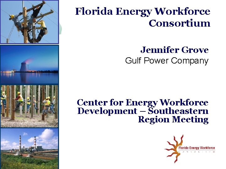 Florida Energy Workforce Consortium Jennifer Grove Gulf Power