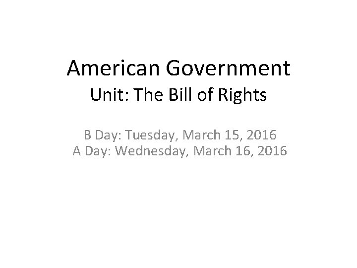 American Government Unit The Bill of Rights B