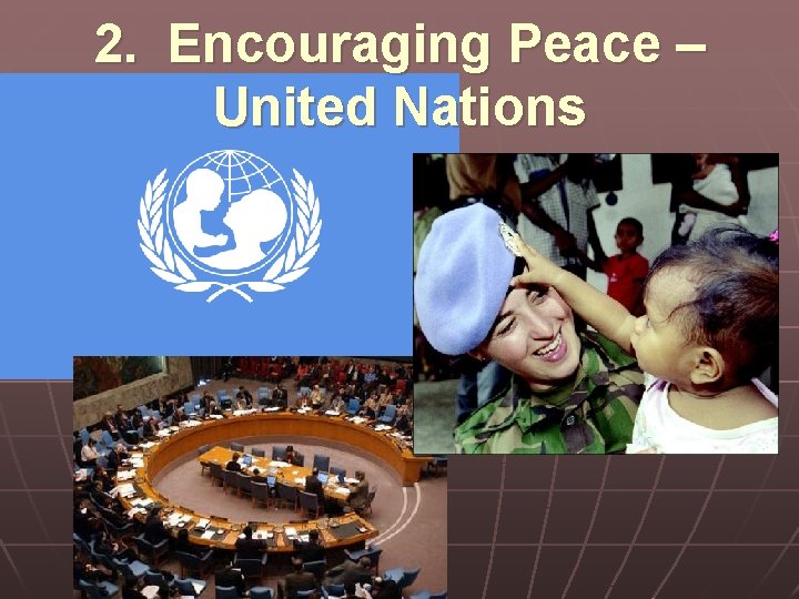 2 Encouraging Peace United Nations a Creation of
