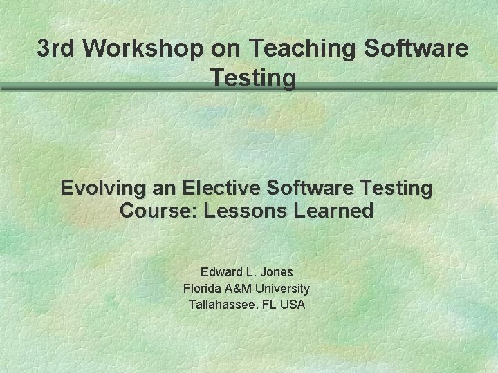 3 rd Workshop on Teaching Software Testing Evolving
