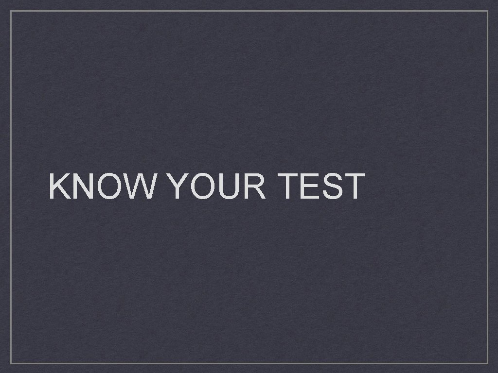 TESTING STRATEGIES KNOW YOUR TEST Test Differences IOWA