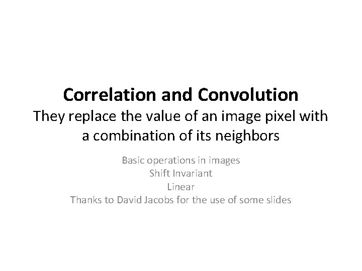 Correlation and Convolution They replace the value of