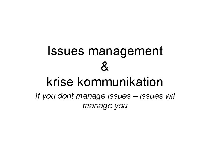 Issues management krise kommunikation If you dont manage