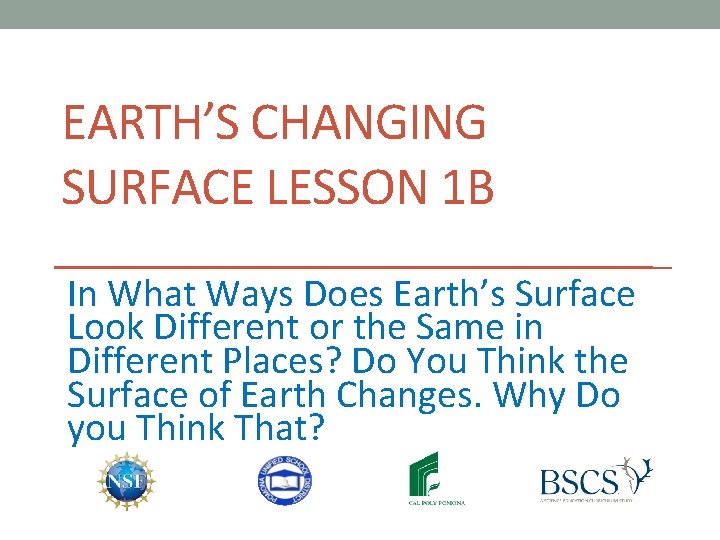EARTHS CHANGING SURFACE LESSON 1 B In What