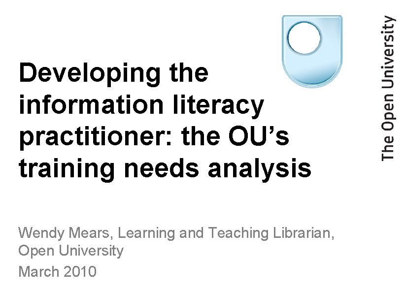 Developing the information literacy practitioner the OUs training