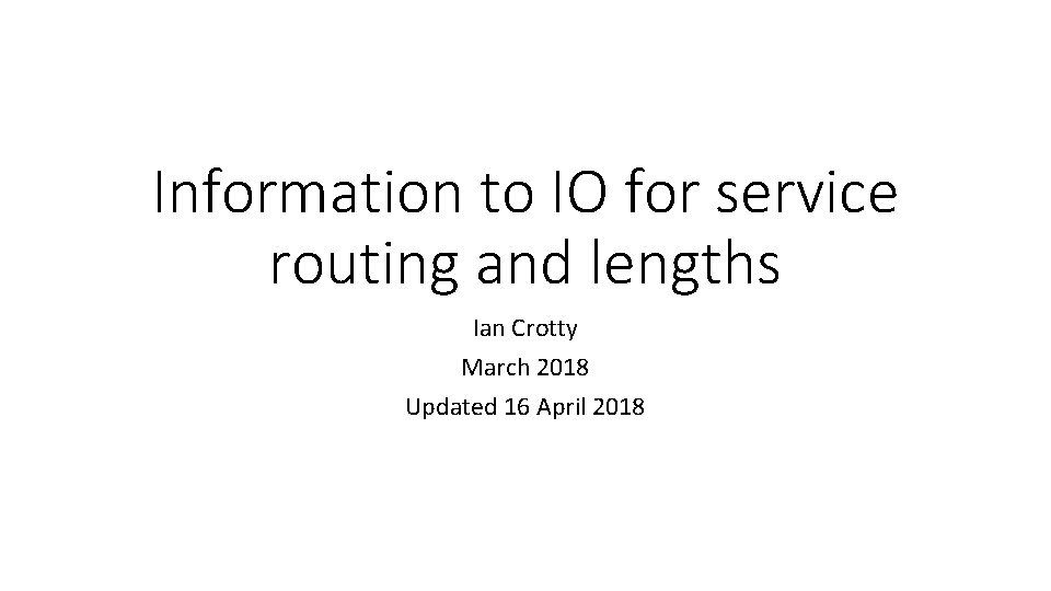 Information to IO for service routing and lengths