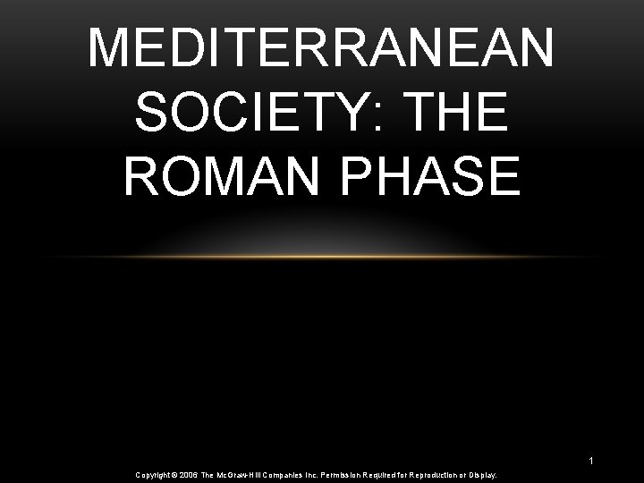 MEDITERRANEAN SOCIETY THE ROMAN PHASE 1 Copyright 2006
