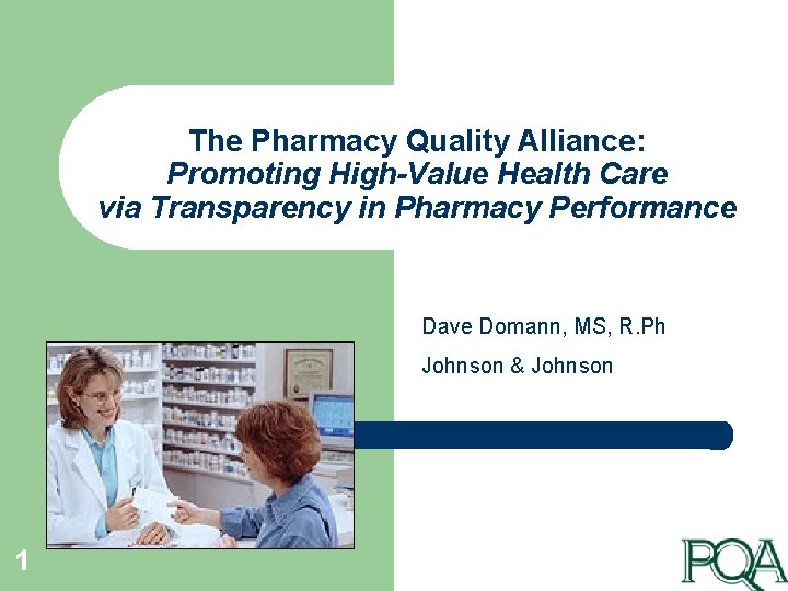 The Pharmacy Quality Alliance Promoting HighValue Health Care
