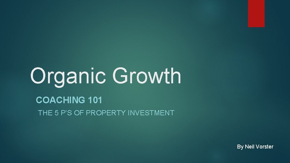 Organic Growth COACHING 101 THE 5 PS OF