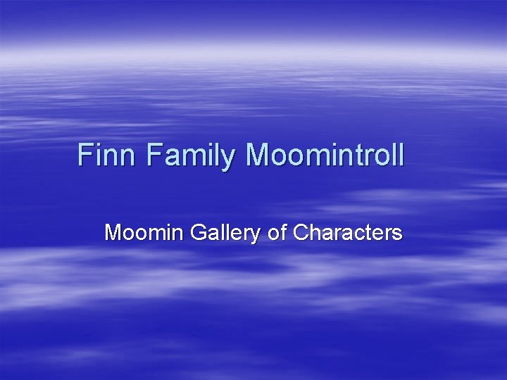 Finn Family Moomintroll Moomin Gallery of Characters Moomintroll