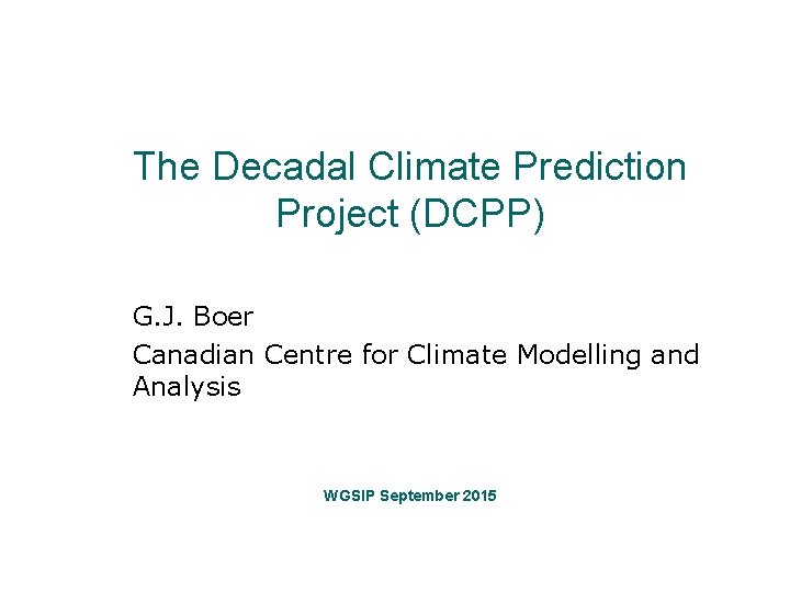 The Decadal Climate Prediction Project DCPP G J