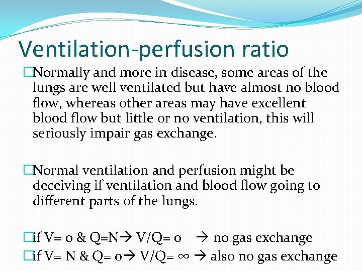 Ventilationperfusion ratio Normally and more in disease some