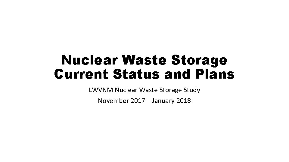 Nuclear Waste Storage Current Status and Plans LWVNM