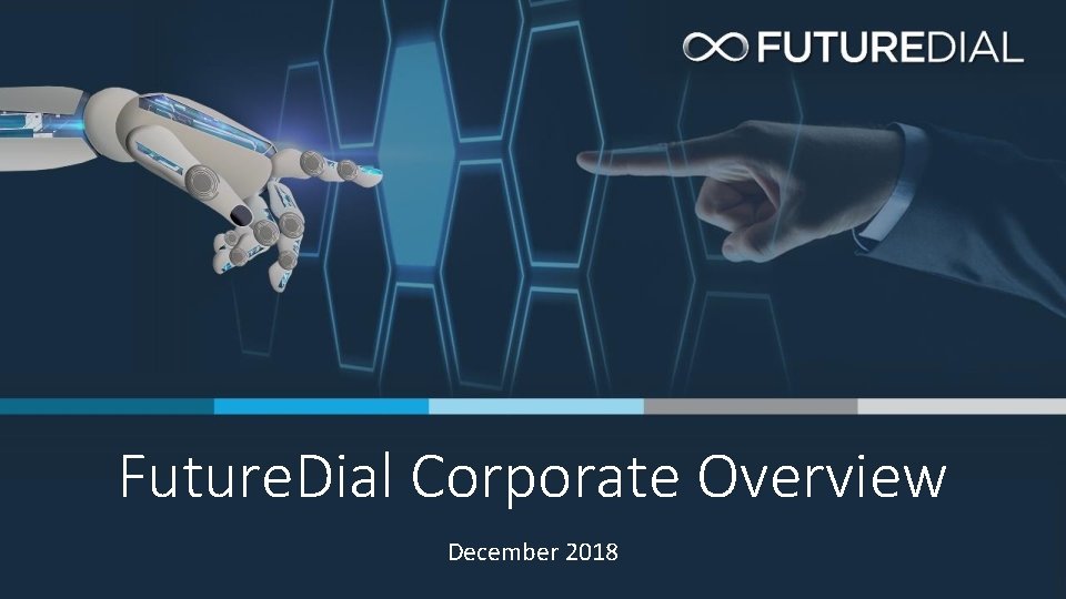 Future Dial Corporate Overview December 2018 Company Introduction