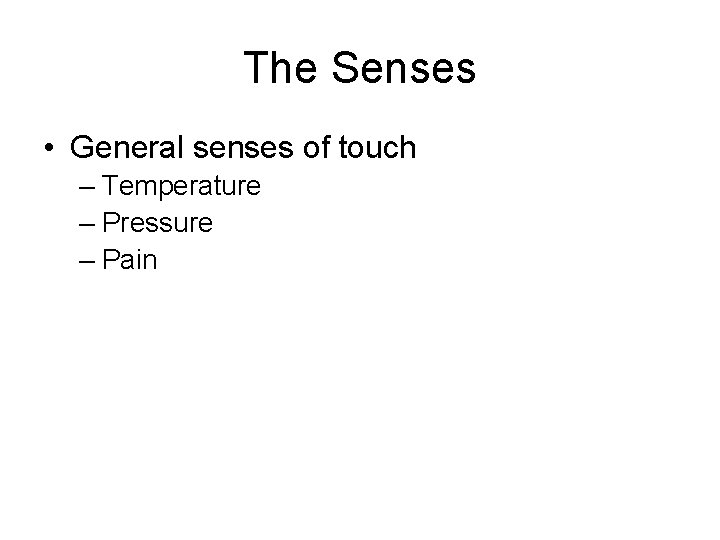 Special Senses The Senses General senses of touch