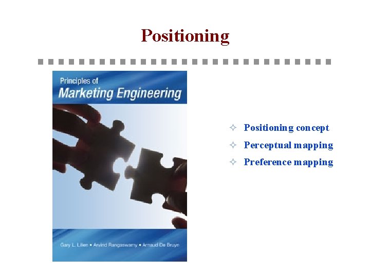 Positioning Positioning concept Perceptual mapping Preference mapping Key