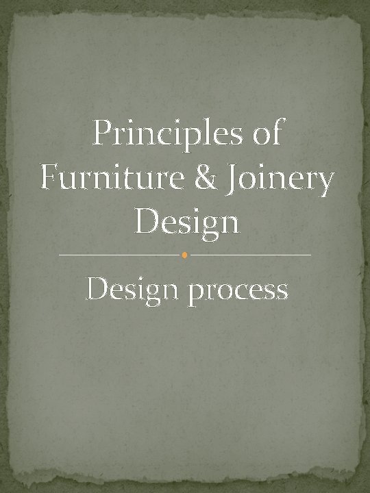Principles of Furniture Joinery Design process Furniture Design
