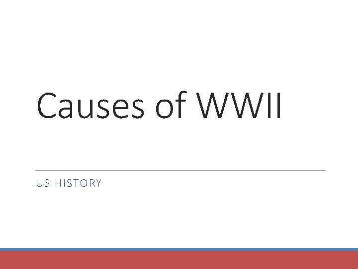 Causes of WWII US HISTORY 1920 s Isolation