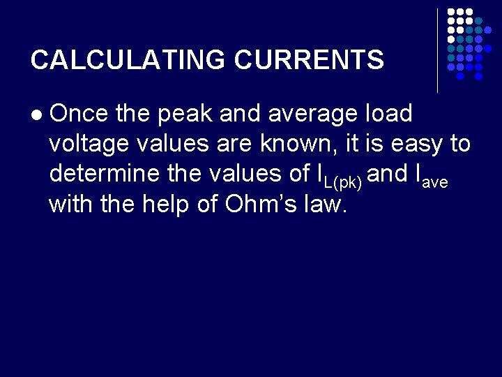 CALCULATING CURRENTS l Once the peak and average