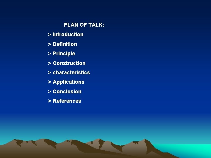 PLAN OF TALK Introduction Definition Principle Construction characteristics