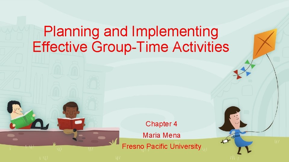 Planning and Implementing Effective GroupTime Activities Chapter 4