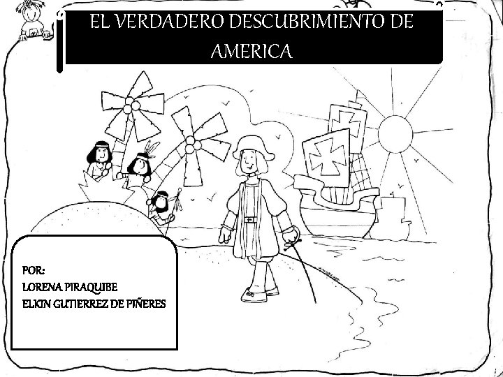 EL VERDADERO DESCUBRIMIENTO DE AMERICA POR LORENA PIRAQUIBE