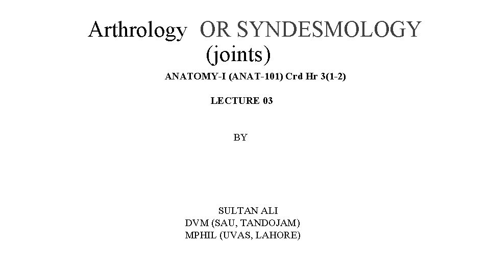 Arthrology OR SYNDESMOLOGY joints ANATOMYI ANAT101 Crd Hr