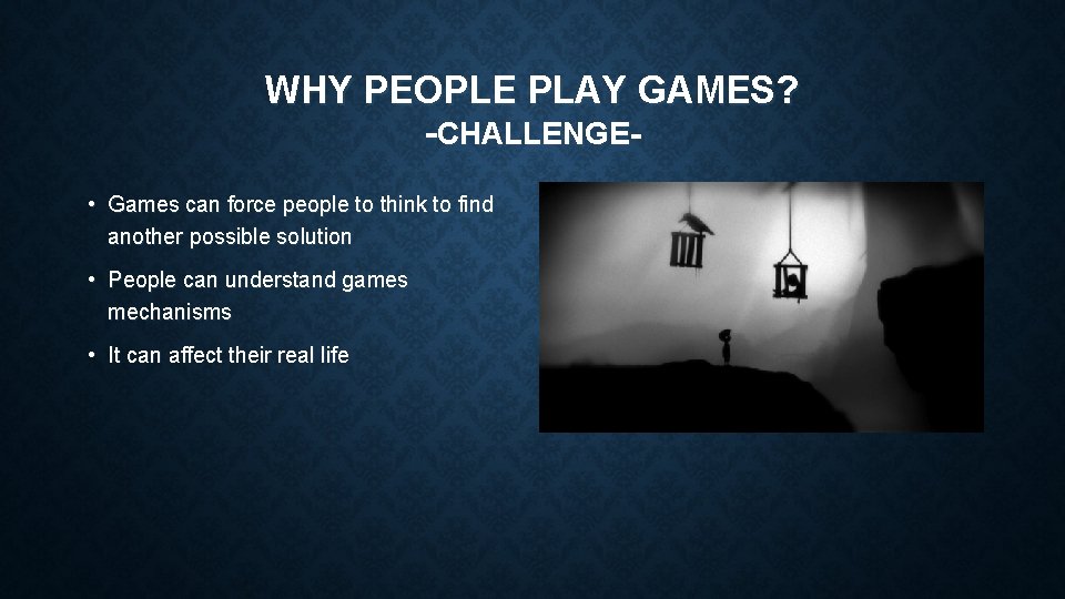 WHAT PLAYERS WANT FROM GAMES Introduction Why People