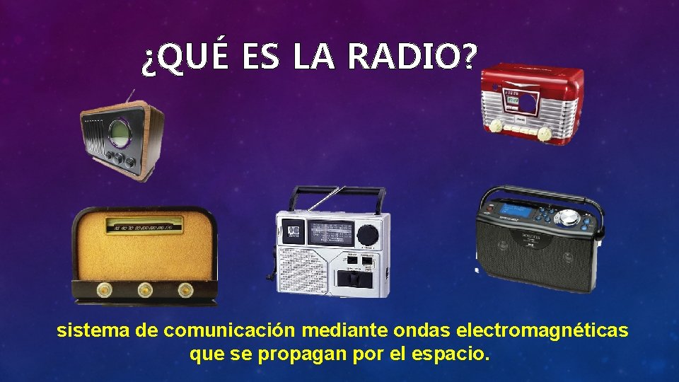 HISTORIA DE LA RADIO QU ES LA RADIO