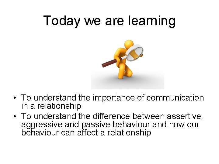 Good Communication Today we are learning To understand