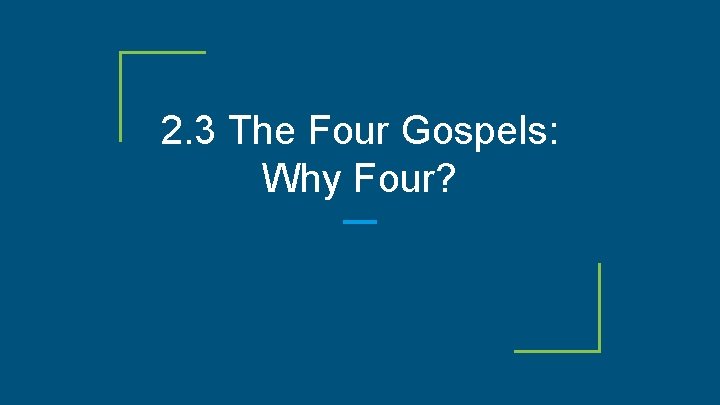 2 3 The Four Gospels Why Four Why