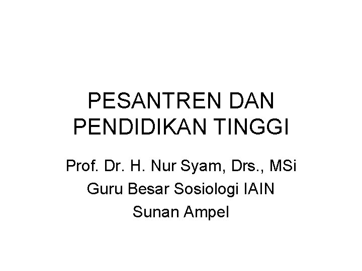 PESANTREN DAN PENDIDIKAN TINGGI Prof Dr H Nur