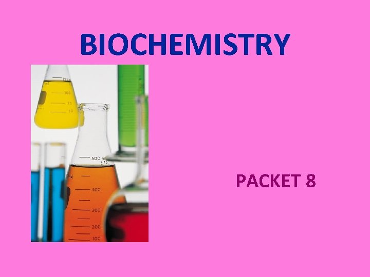 BIOCHEMISTRY PACKET 8 Notes From Simple to Complex