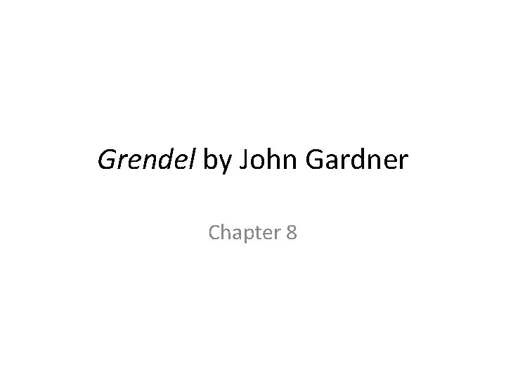 Grendel by John Gardner Chapter 8 Quiz Chapter