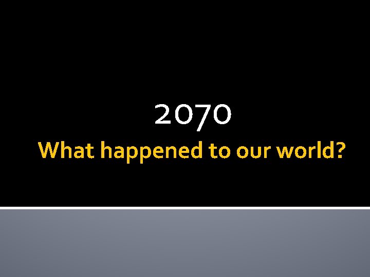 2070 What happened to our world In the