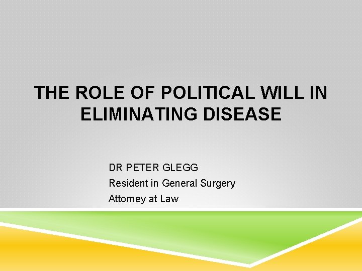 THE ROLE OF POLITICAL WILL IN ELIMINATING DISEASE