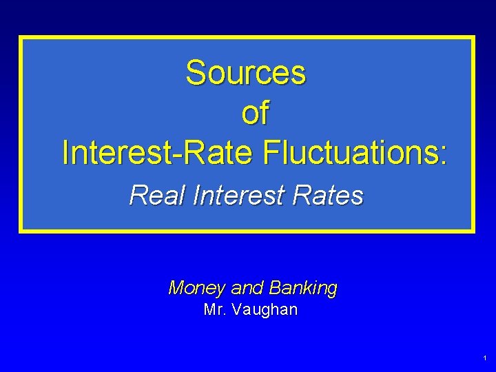 Sources of InterestRate Fluctuations Real Interest Rates Money