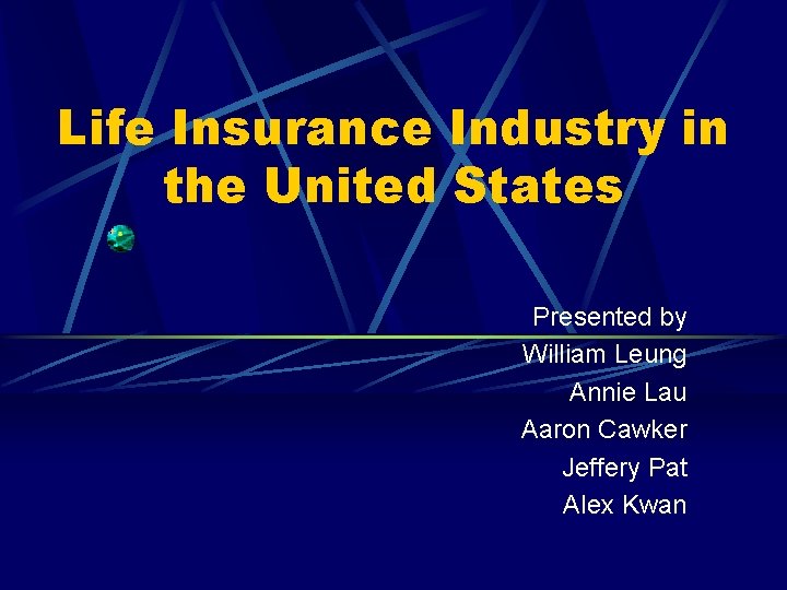 Life Insurance Industry in the United States Presented