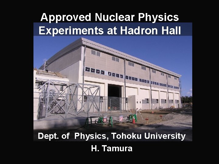 Approved Nuclear Physics Experiments at Hadron Hall Dept