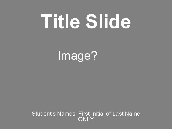 Title Slide Image Students Names First Initial of