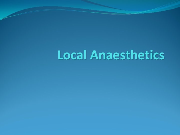 Local Anaesthetics Introduction Local anaesthetics are agents used
