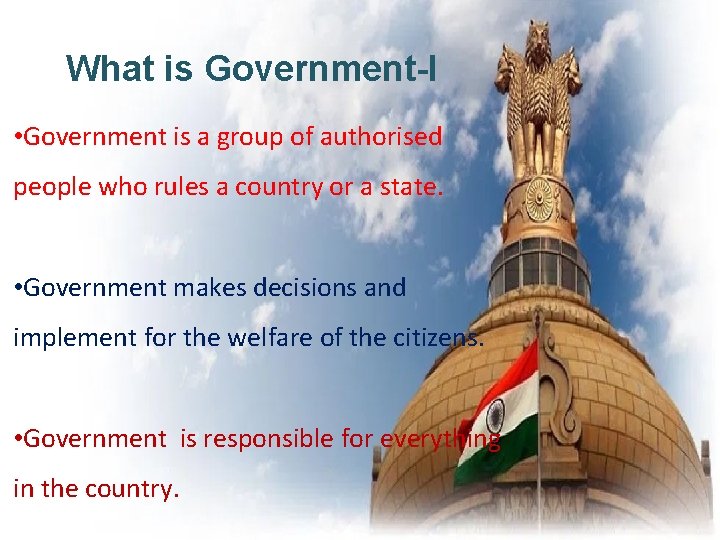 What is GovernmentI Government is a group of