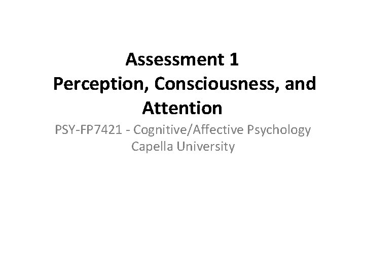 Assessment 1 Perception Consciousness and Attention PSYFP 7421