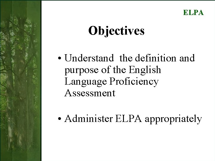 ELPA ELPA Objectives Understand the definition and purpose