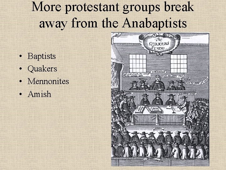 ENGLAND Anabaptists Protestant group Believe only adults can