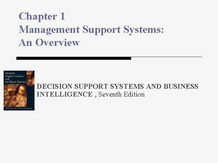 Chapter 1 Management Support Systems An Overview DECISION