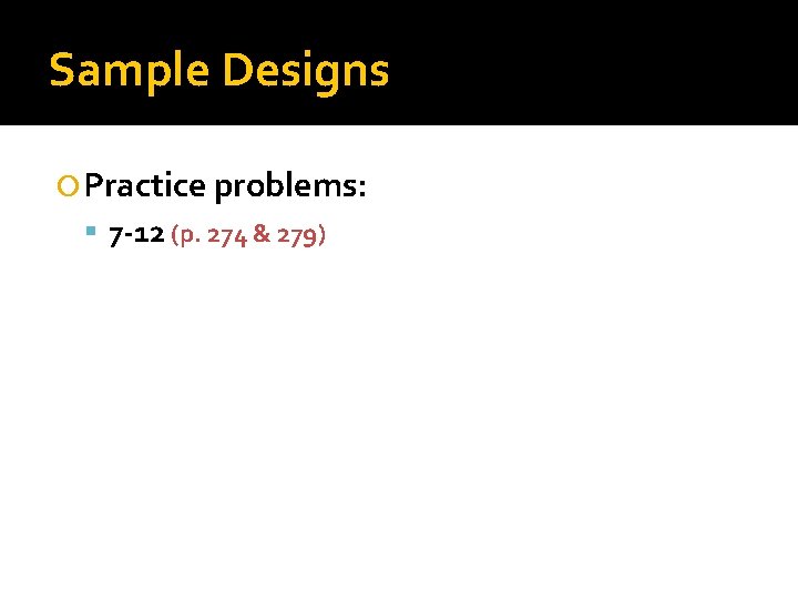 Section 5 1 Continued Designing Samples Sample Designs