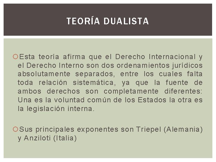 DERECHO INTERNACIONAL Y DERECHO INTERNO Teoras Dualista Monismo