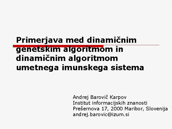 Primerjava med dinaminim genetskim algoritmom in dinaminim algoritmom