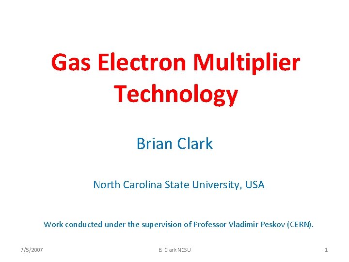 Gas Electron Multiplier Technology Brian Clark North Carolina